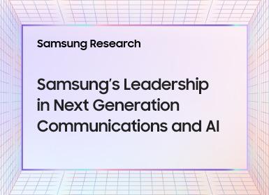 Samsung's Leadership in Next Generation Communications and AI | Samsung ...